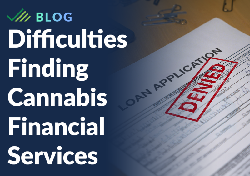 Why Is It So Hard To Find Financial Services For Your Cannabiz?